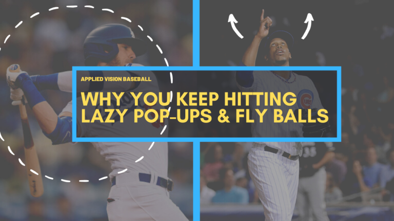 Why You Keep Hitting Lazy Pop-Ups & Fly Balls - Applied Vision Baseball